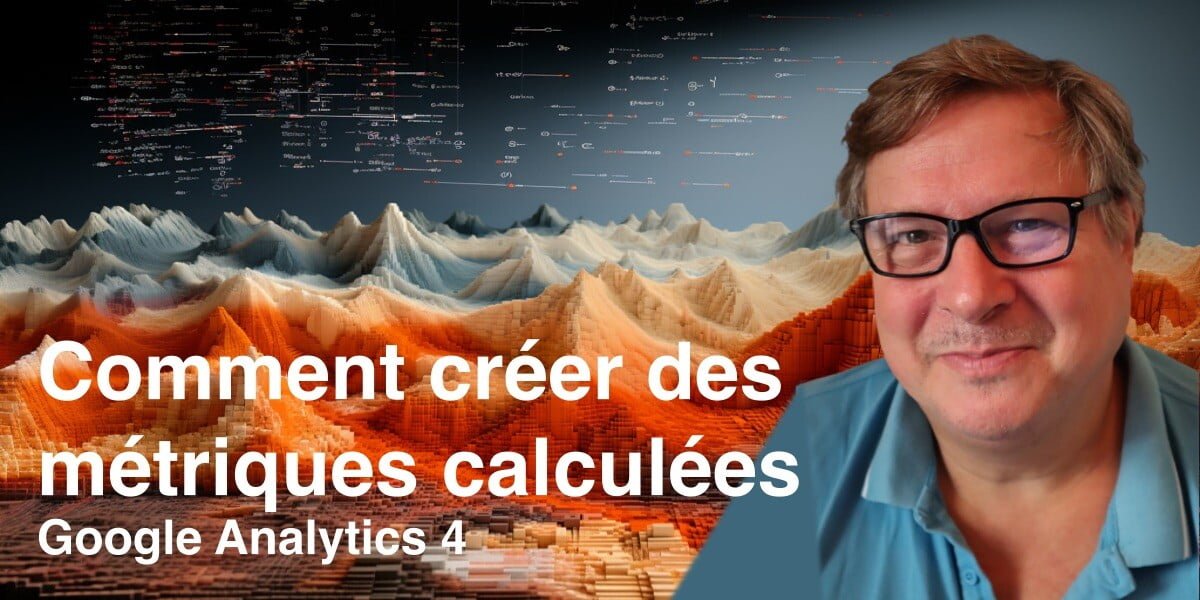 Guide des Métriques Calculées dans Google Analytics
